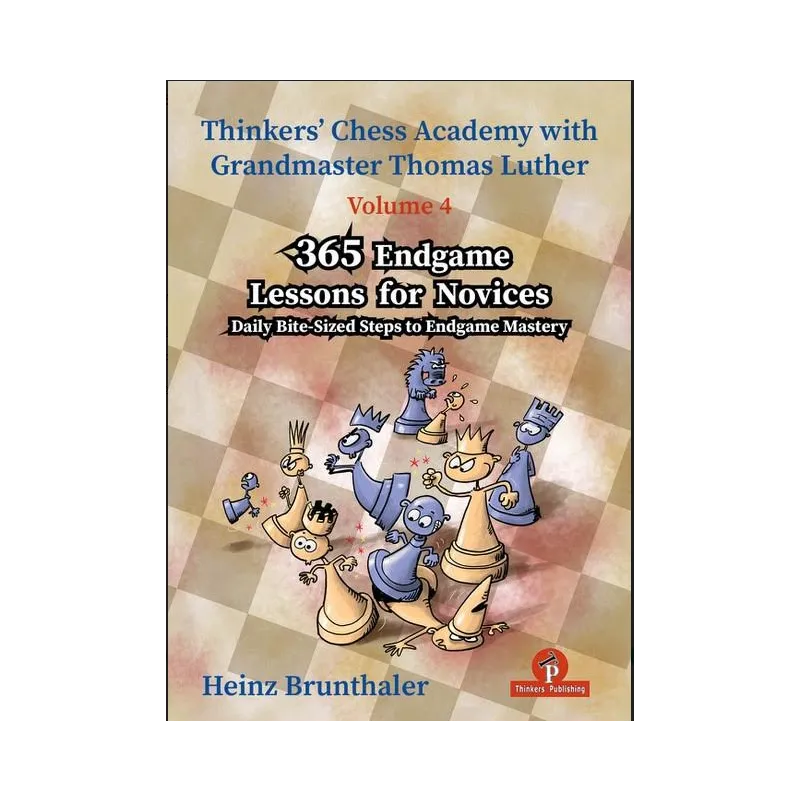 Thinkers Chess Academy: 365 Endgame Lessons for Novices Thinkers Chess Academy: 365 Endgame Lessons for Novices